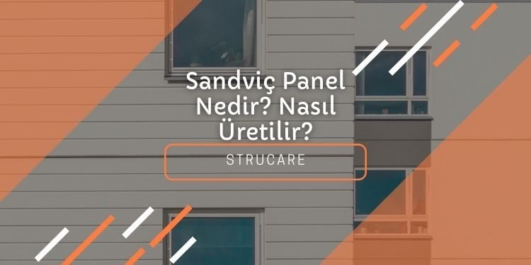 Sandviç Panel Nedir, Sandviç Panel Nasıl Üretilir? | Strucare